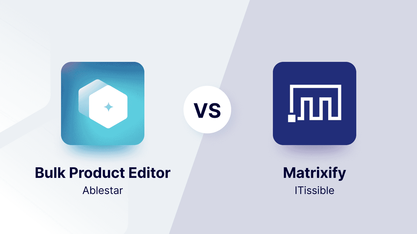 When to choose Ablestar Bulk Product Editor over Matrixify: A side-by ...